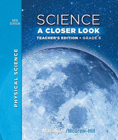 Science, A Closer Look, Grade 6, Teacher's Edition, Physical Science ...