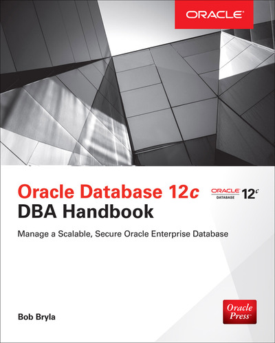 Oracle Database 12c DBA Handbook