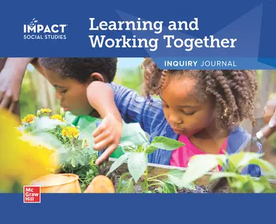 IMPACT Social Studies, Learning and Working Together, Grade K, Inquiry ...